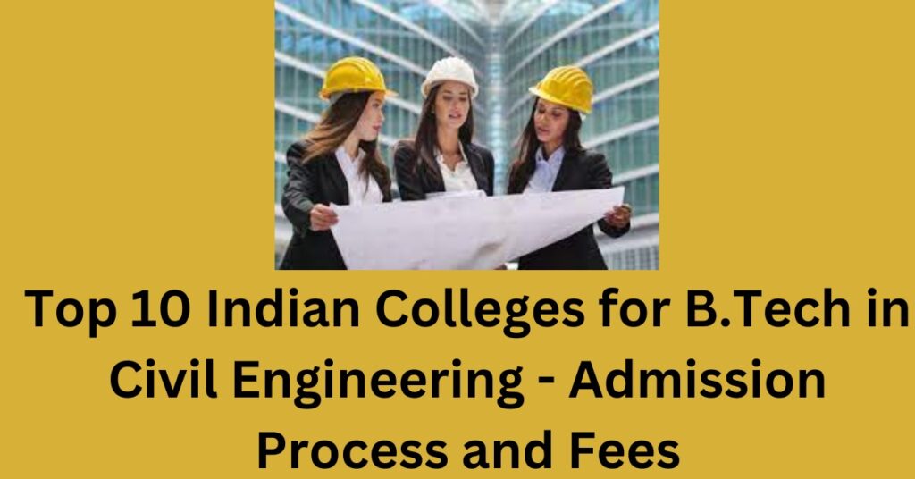 Top 10 Indian Colleges For B.Tech In Civil Engineering - Admission ...