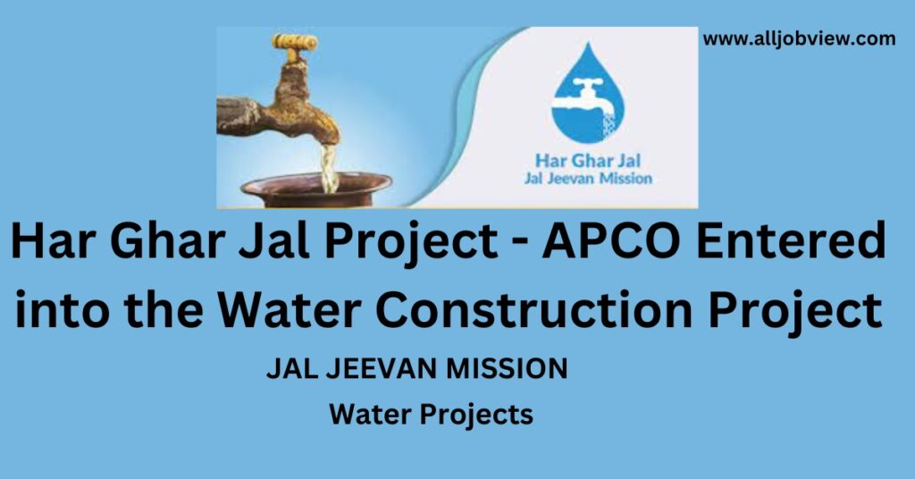 Har Ghar Jal Project - APCO Entered Easy Into The Water Construction ...