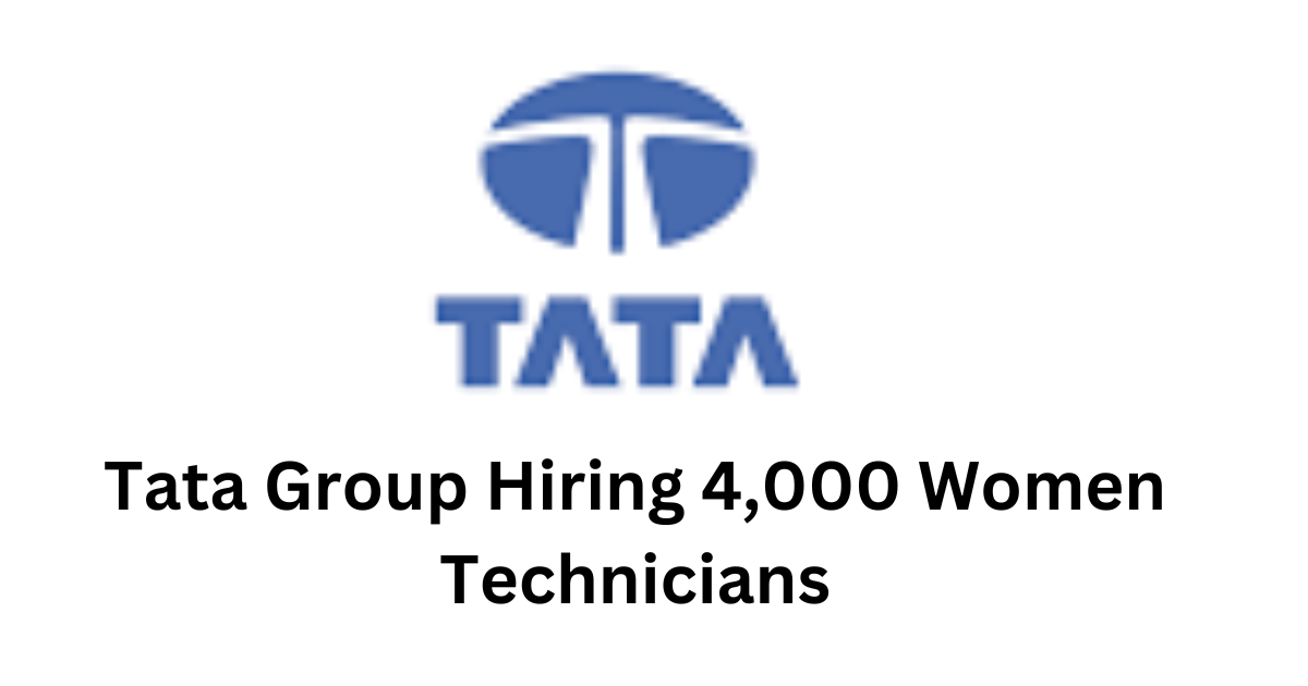 Tata Group Hiring 4,000 Women Technicians From Uttarakhand - Alljobview